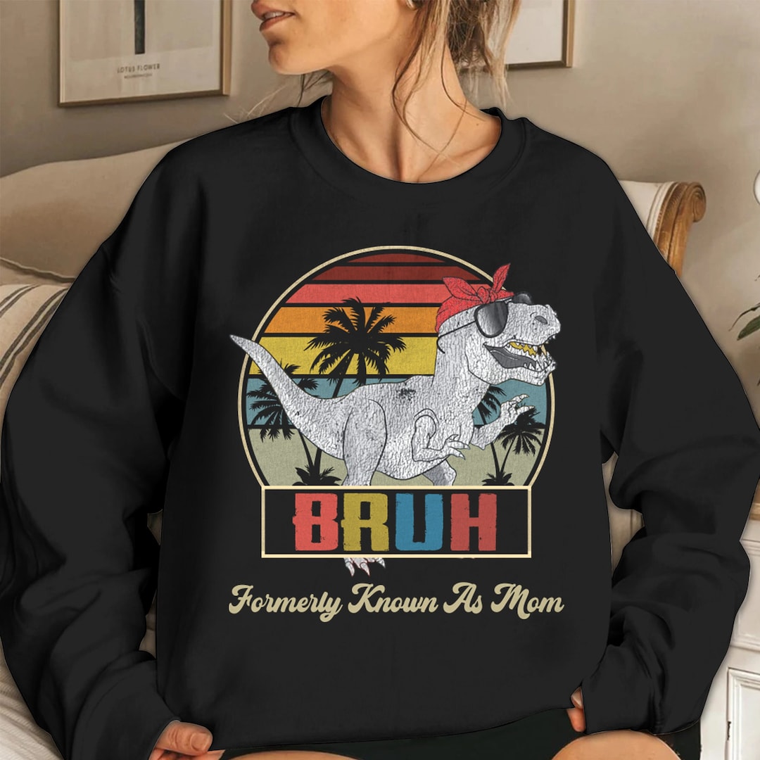 Bruh Formerly Known as Mom Sweatshirt Bruh Mom Shirt Mom - Etsy
