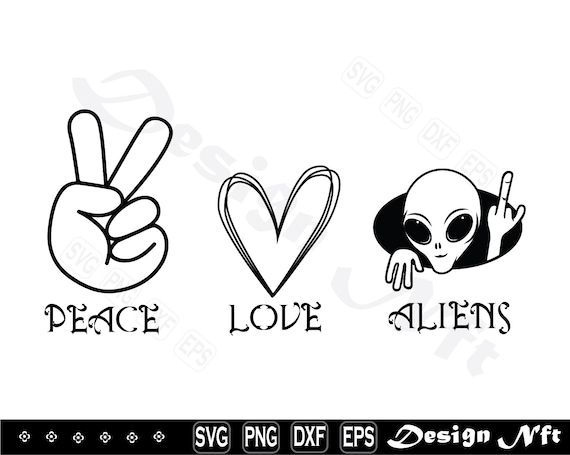 Peace Love Aliens Svg Peace Love Aliens Clipart Cut Files - Etsy