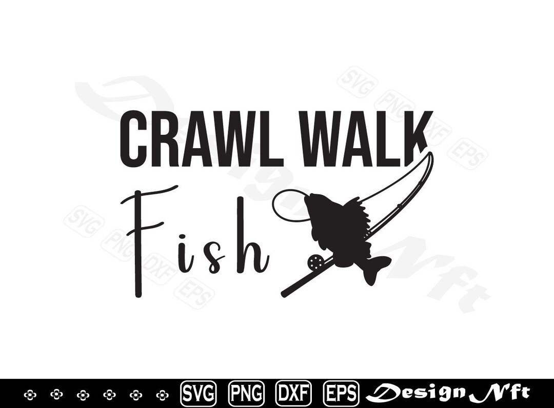 Crawl Walk Fish SVG, Fishing Clipart Cut Files (digital Download) - Etsy