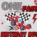One Fast Birthday Boy Png, Fast One Birthday Png, Racing First Birthday ...