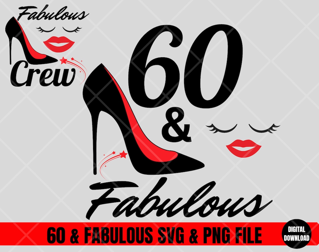 60 and Fabulous Svg, 60 and Fabulous PNG, 60th Birthday Svg, Sixty and ...
