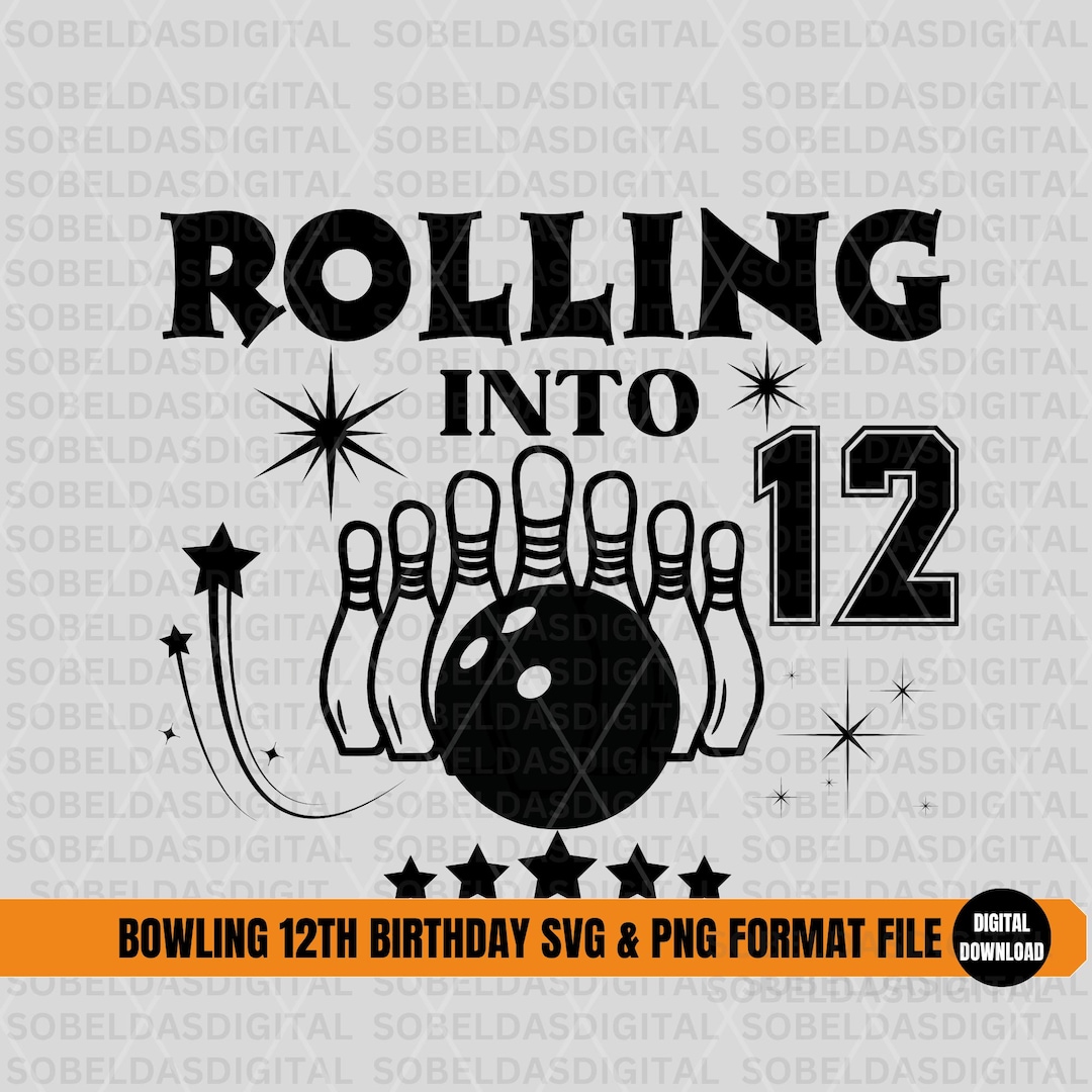 Rolling Into 12 Svg, Bowling Birthday Svg, 12th Birthday Svg, Bowling ...