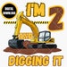 2 Digging It Png, Construction 2nd Birthday PNG, I'm 2 and Digging It ...