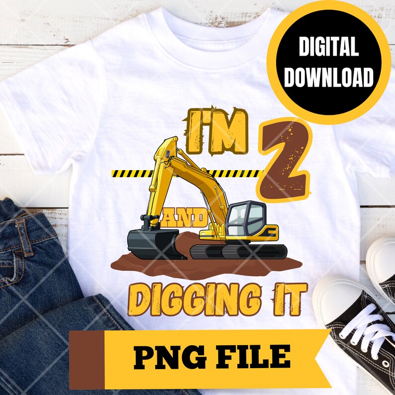 2 Digging It Png, Construction 2nd Birthday PNG, I'm 2 and Digging It ...