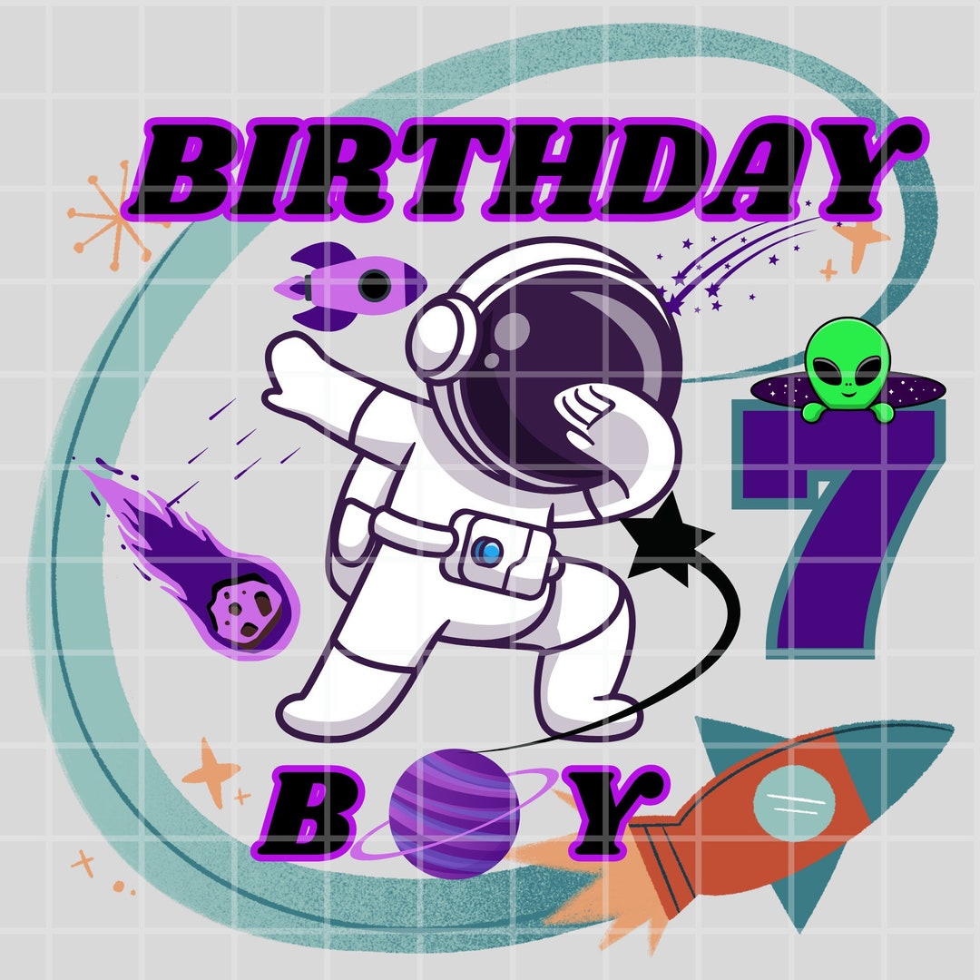 Astronaut Birthday Png, Space Birthday PNG, Boy Birthday PNG, 7th ...