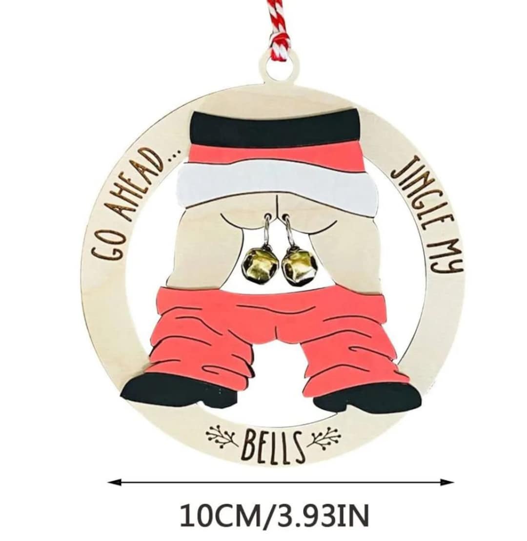 Funny Santa Jingle My Bells Go Ahead Jingle My Bells Ornament Santa Jingle My Bells Ornament ...