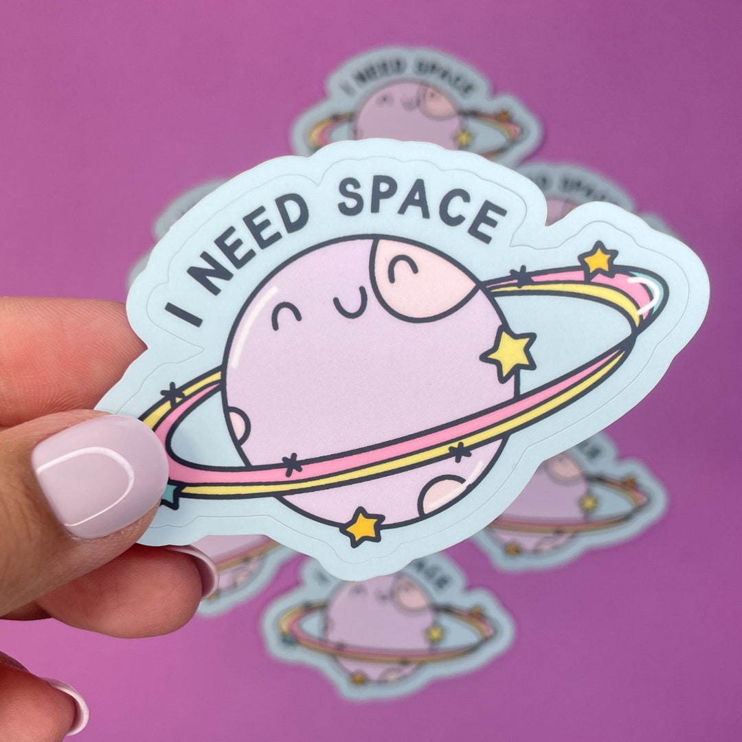 Saturn I Need Space Sticker | Cosmic Sticker, Playful Space Sticker ...