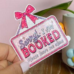 Sorry I'm Booked Vinyl Sticker, Sassy Laminated Sticker, Water ...