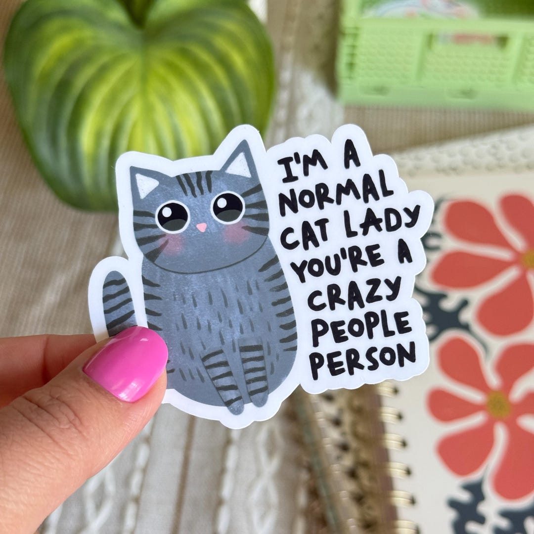 Funny Cat Lady Quote Vinyl Sticker - Matte, Glossy, or Holographic - Etsy