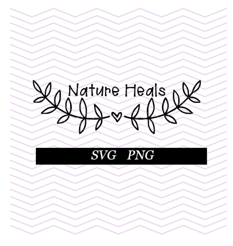 Nature Heals SVG PNG - Etsy