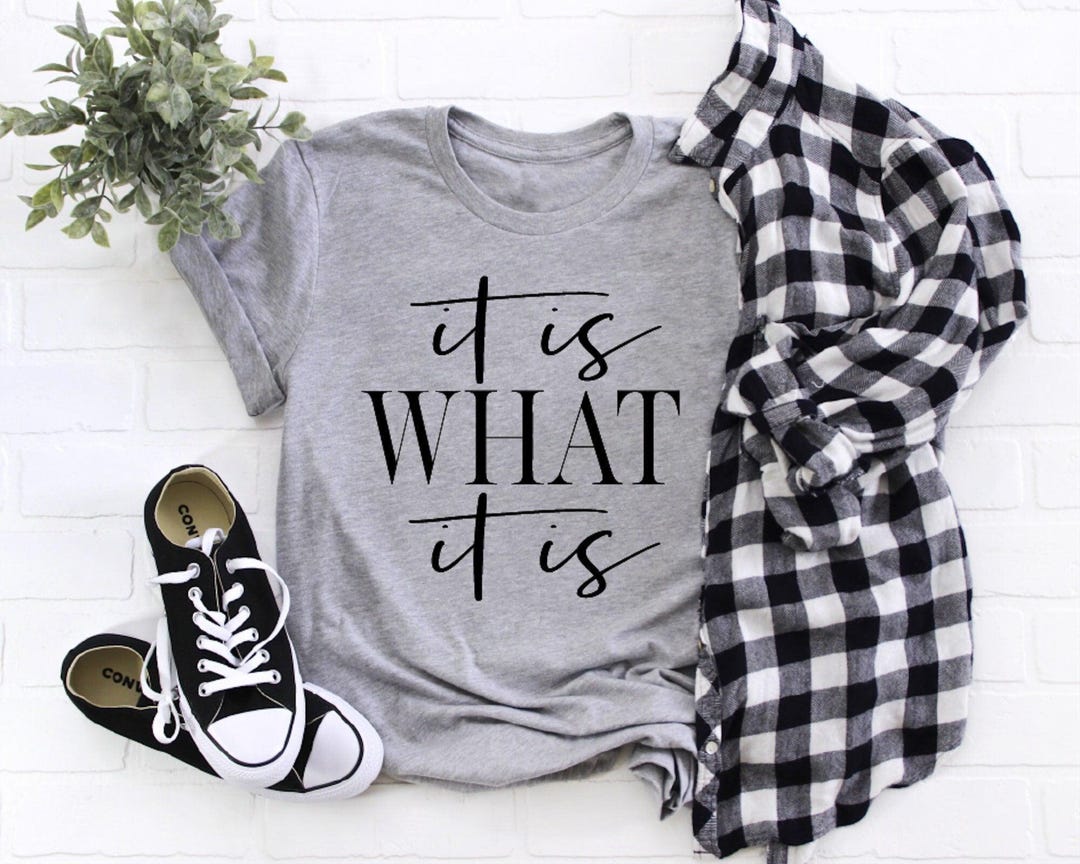 It is What It is Slogan Tee, Funny Graphic Shirt - Etsy