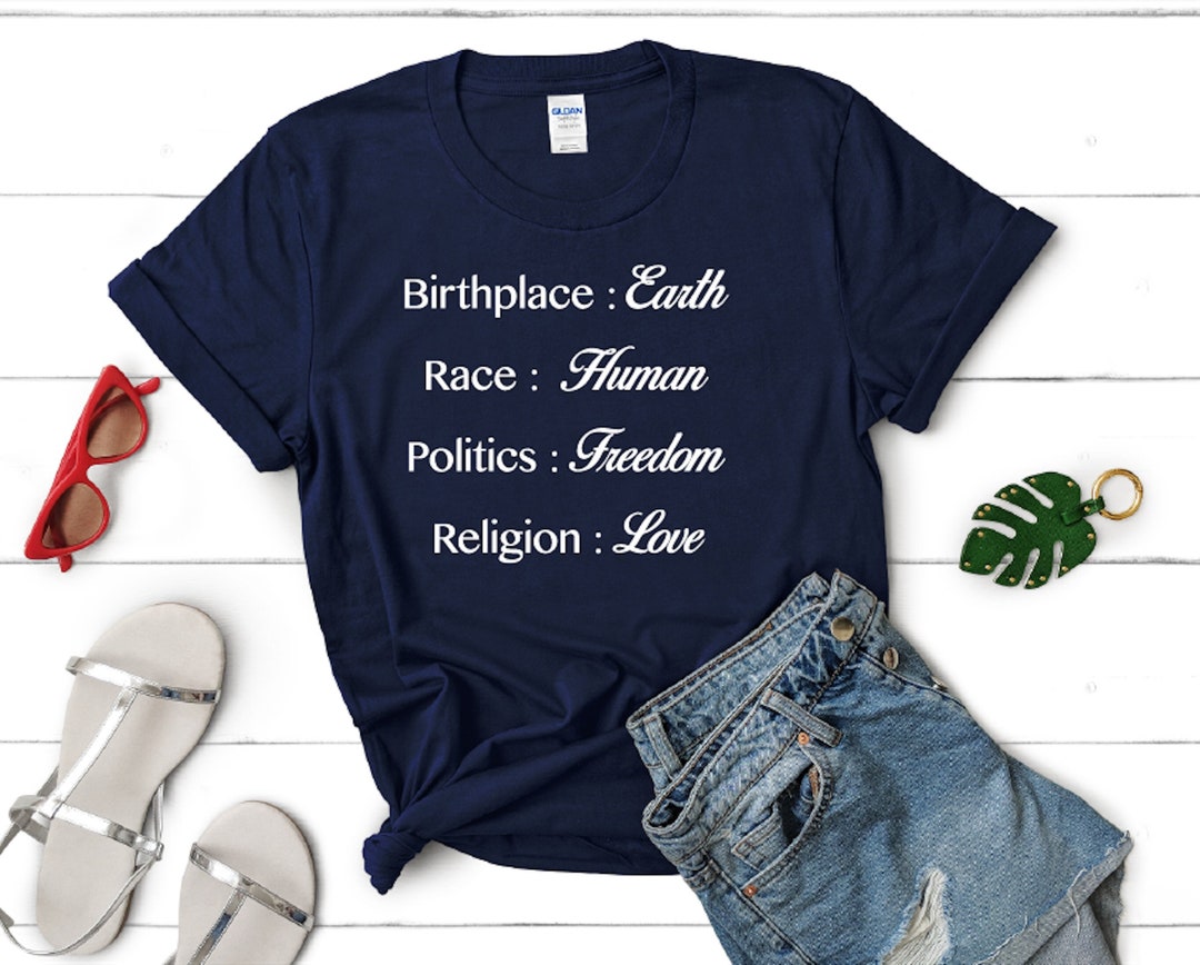 Humanity Shirt, Birthplace Earth Race Human Politics Freedom Religion ...