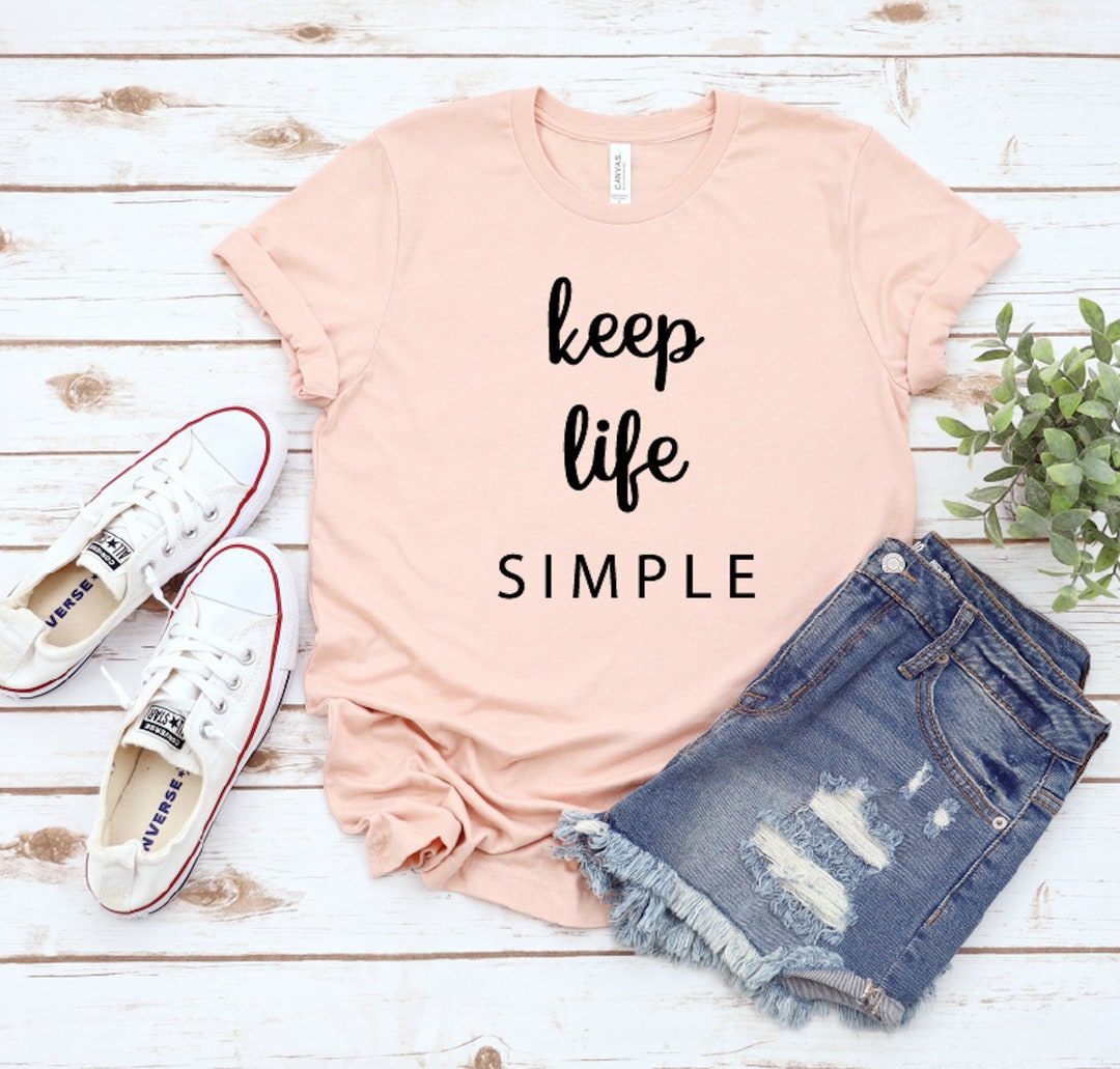 Keep Life Simple Shirt, Motivational Shirt, Inspirational T-shirt ...