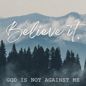 Christian Phone Wallpaper | Believe IT | God is Not Against Me ...