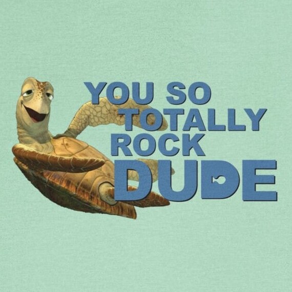 You Rock Finding Nemo Finding Nemo Crush T Shirts For Sale | Redbubble