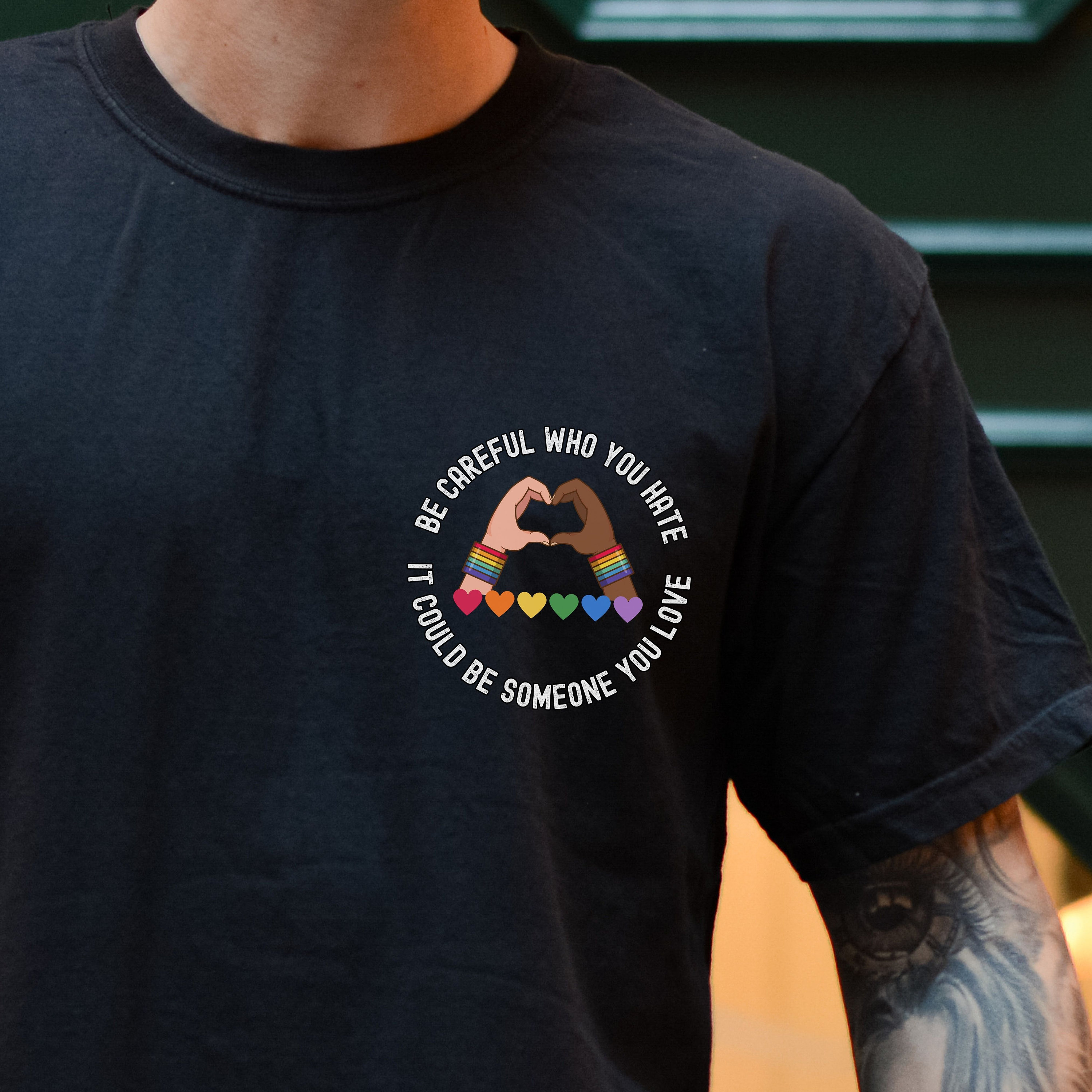 Pride Be Careful Who You Hate It Could Be Someone You Love Shirt Pocket ...