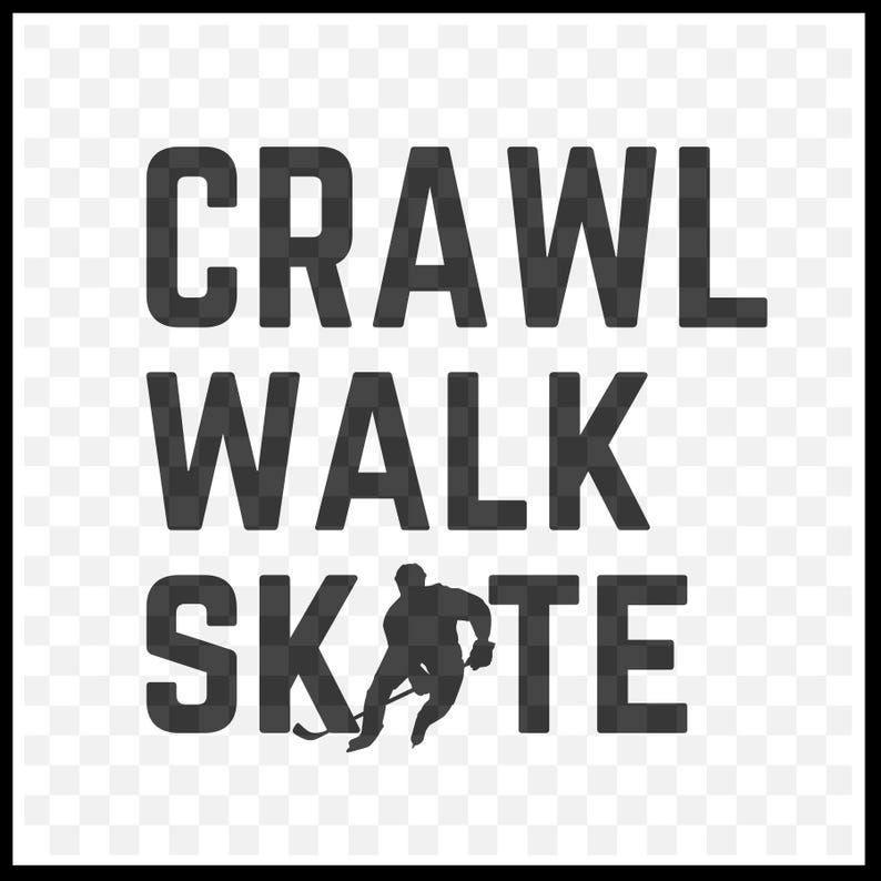Crawl Walk Skate Customizable Hockey SVG Crawl Walk Skate SVG Hockey ...