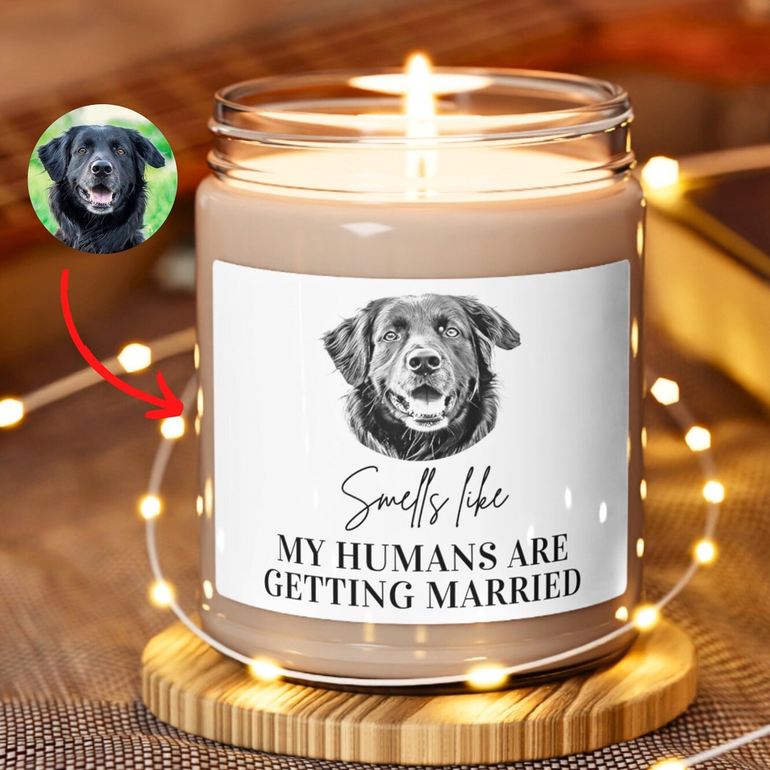 Custom Dog Engagement Gift, Smells Like My Humans Are Getting Married Candle, Dog Parents ...