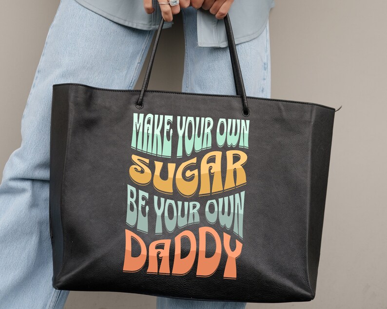 Make Your Own Sugar Be Your Own Daddy INSTANT DIGITAL DOWNLOAD svg, Png ...