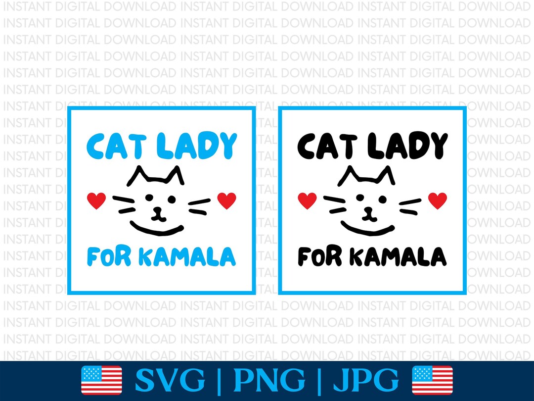Cat Lady for Kamala Cats for Kamala Cats for Kam Kamala Harris Madam ...
