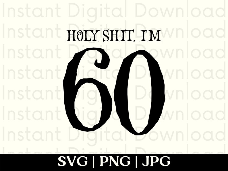 Holy Shit I'm 60 60th Birthday SVG 60th Birthday Gift for Women 60th ...