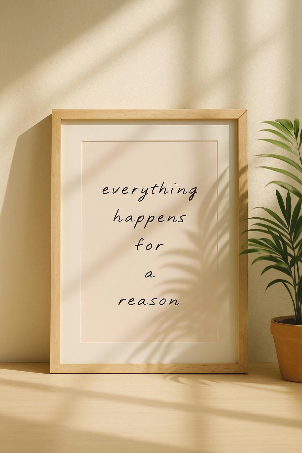 Inspirational Quote Poster – Everything Happens for a Reason Print ...