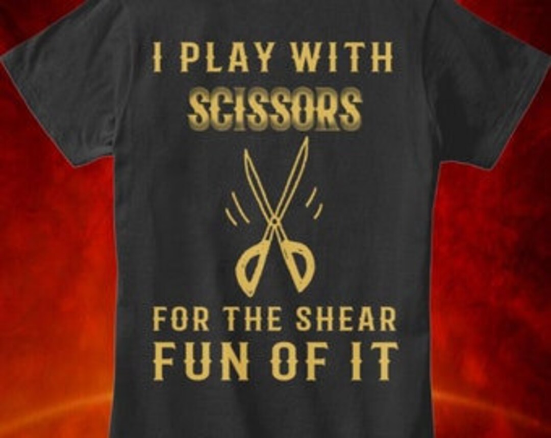 I Play With Scissors for the Shear Fun of It | Hairdresser Style! - Etsy