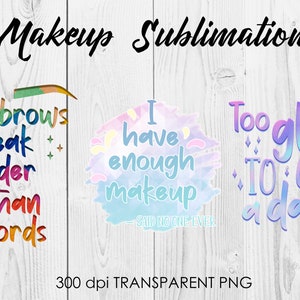 Makeup Sublimation | Makeup PNG Design | Woman Quotes Sublimation - Etsy