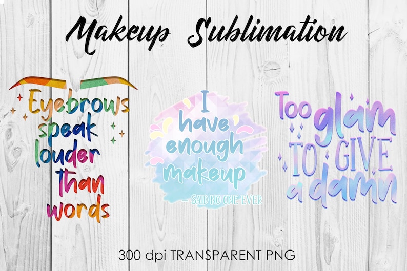 Makeup Sublimation | Makeup PNG Design | Woman Quotes Sublimation - Etsy