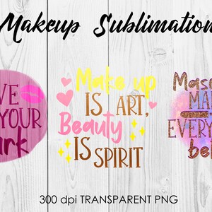 Makeup Sublimation | Makeup PNG Design | Woman Quotes Sublimation - Etsy