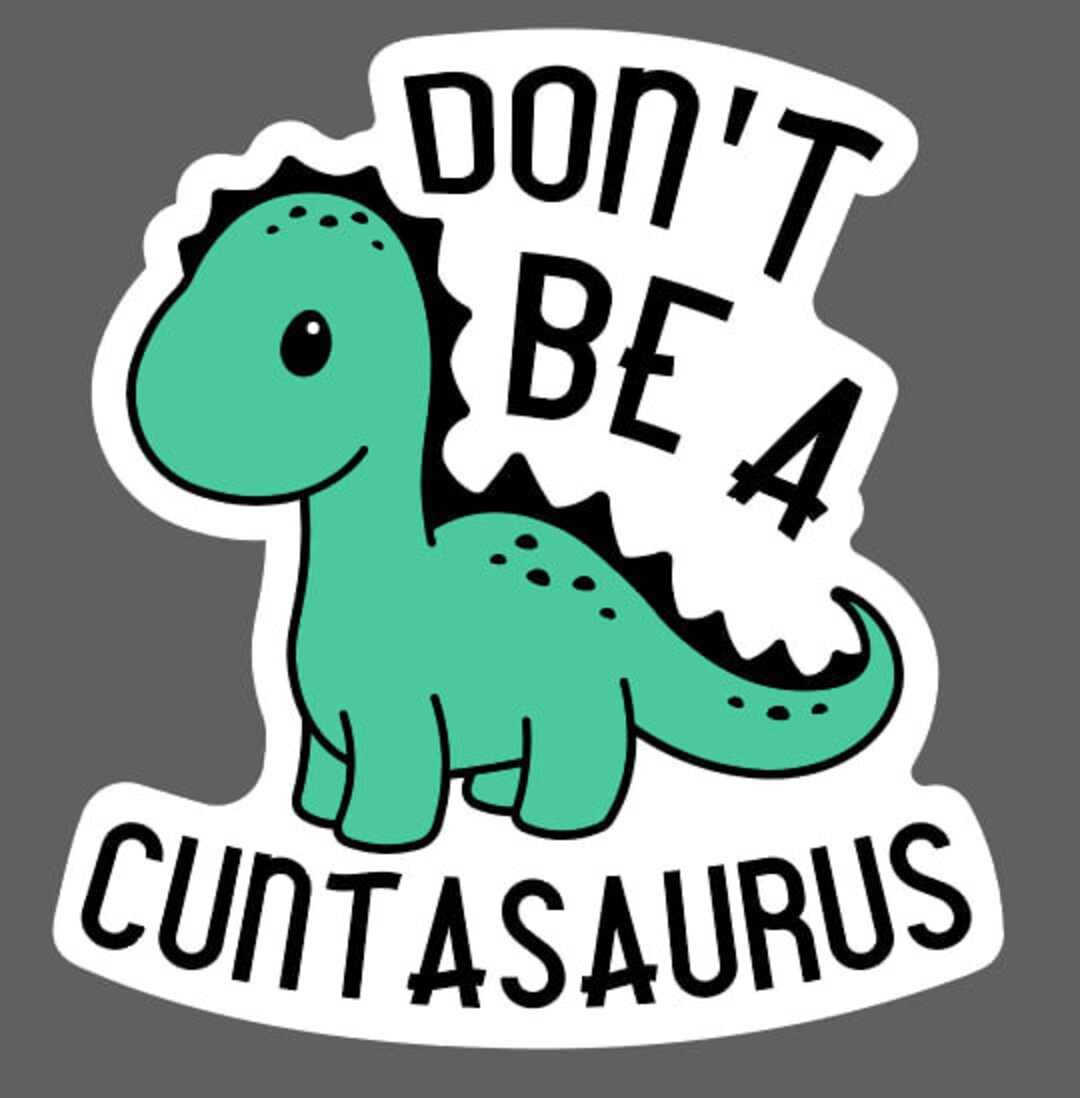 Dino SVG | Don't Be a Cuntasaurus Svg | Custom Dino Design | Custom SVG ...