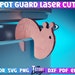 Pot Guard Laser Cut SVG Bundle | Pot Guard SVG Design | Laser Cut Files ...
