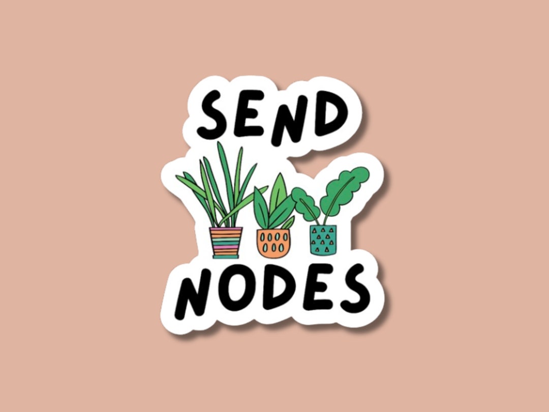 Send Nodes Sticker, Plant Sticker for Water Bottle, Plant Store, Funny ...