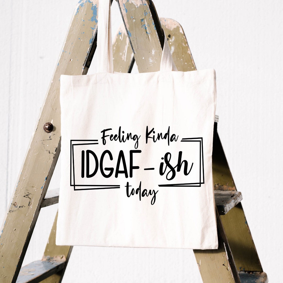 Feeling Kinda IDGAF Tote, Gifts for Best Friend, Coworker Gift, Gifts ...