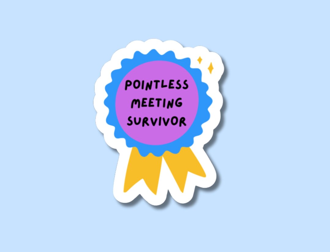 Pointless Meeting Survivor Sticker, Corporate America Sticker, Nurse ...
