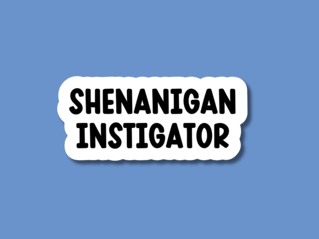 Shenanigan Instigator Sticker, Best Friend Gifts, Bachelorette Party ...