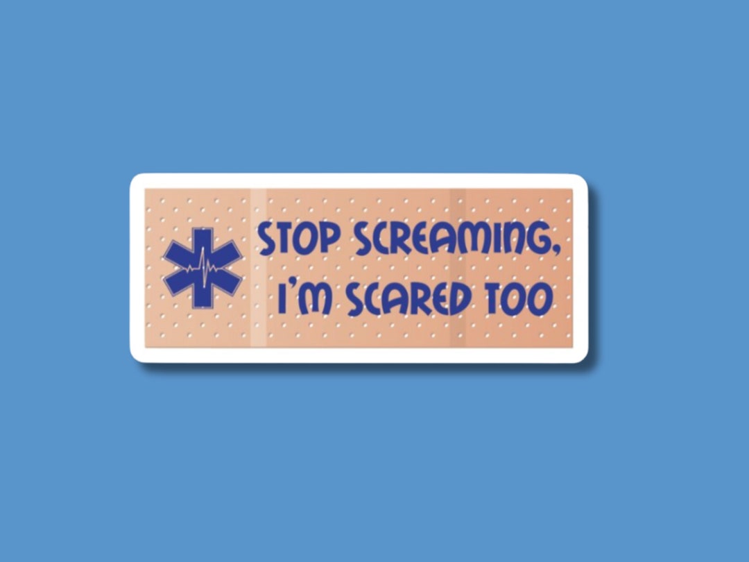 Stop Screaming I'm Scared Too Sticker, Emergency Nurse Sticker, Emt ...