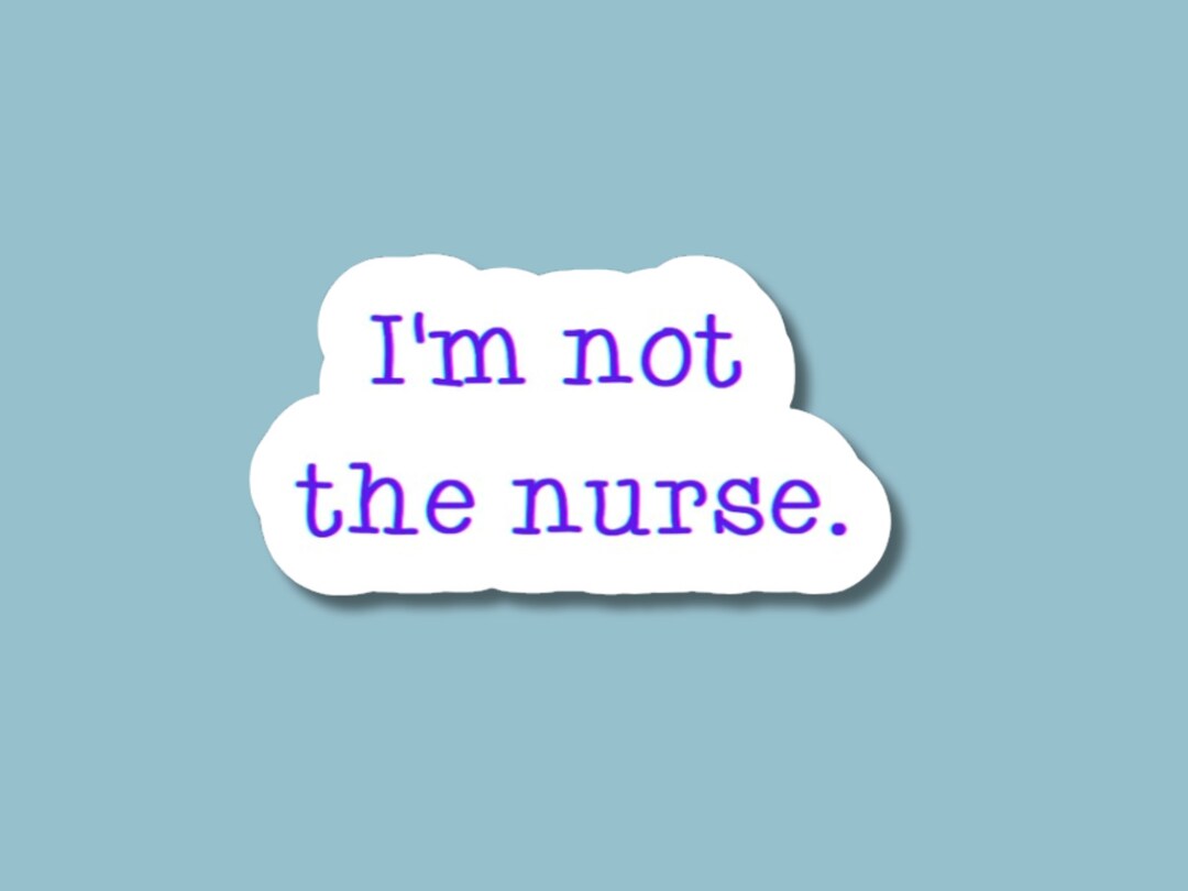I'm Not the Nurse, Respiratory Stickers, Cna Stickers, Gifts for Cna ...