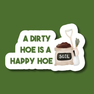 A Dirty Hoe is a Happy Hoe Sticker, Plant Sticker for Water Bottle ...