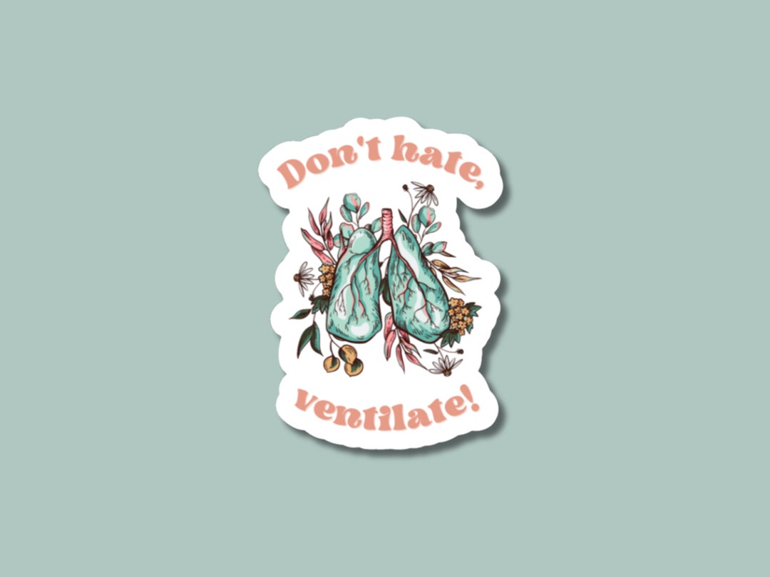 Don't Hate Ventilate, Respiratory Therapy Sticker, Nurse Sticker ...