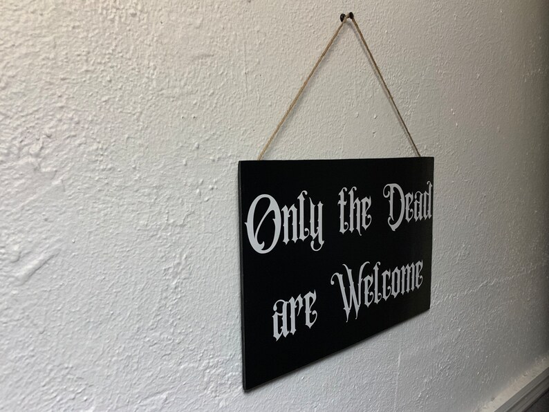 Only the Dead Are Welcome Gothic Home Decor Entry Sign Gifts for Goths ...