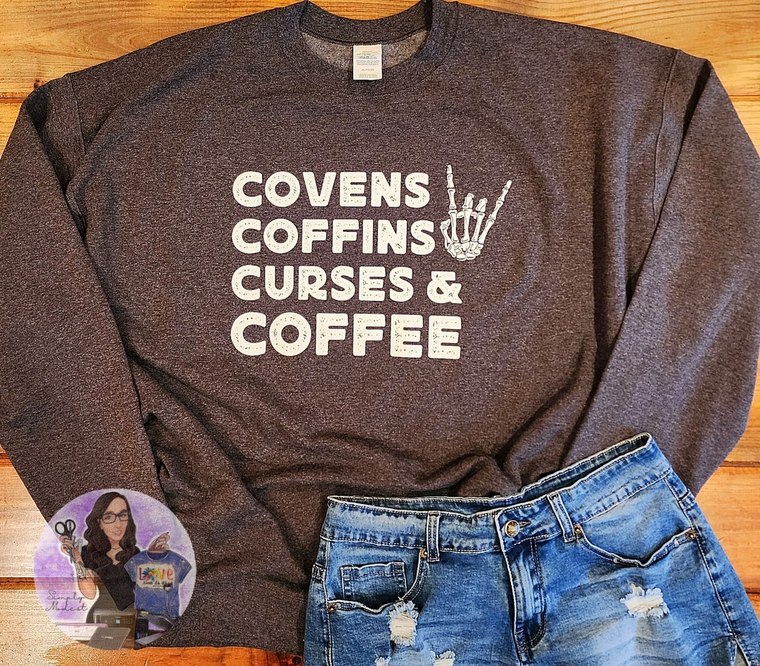 Covens Coffins Curses and Coffee Sweatshirt, Halloween Sweatshirt ...