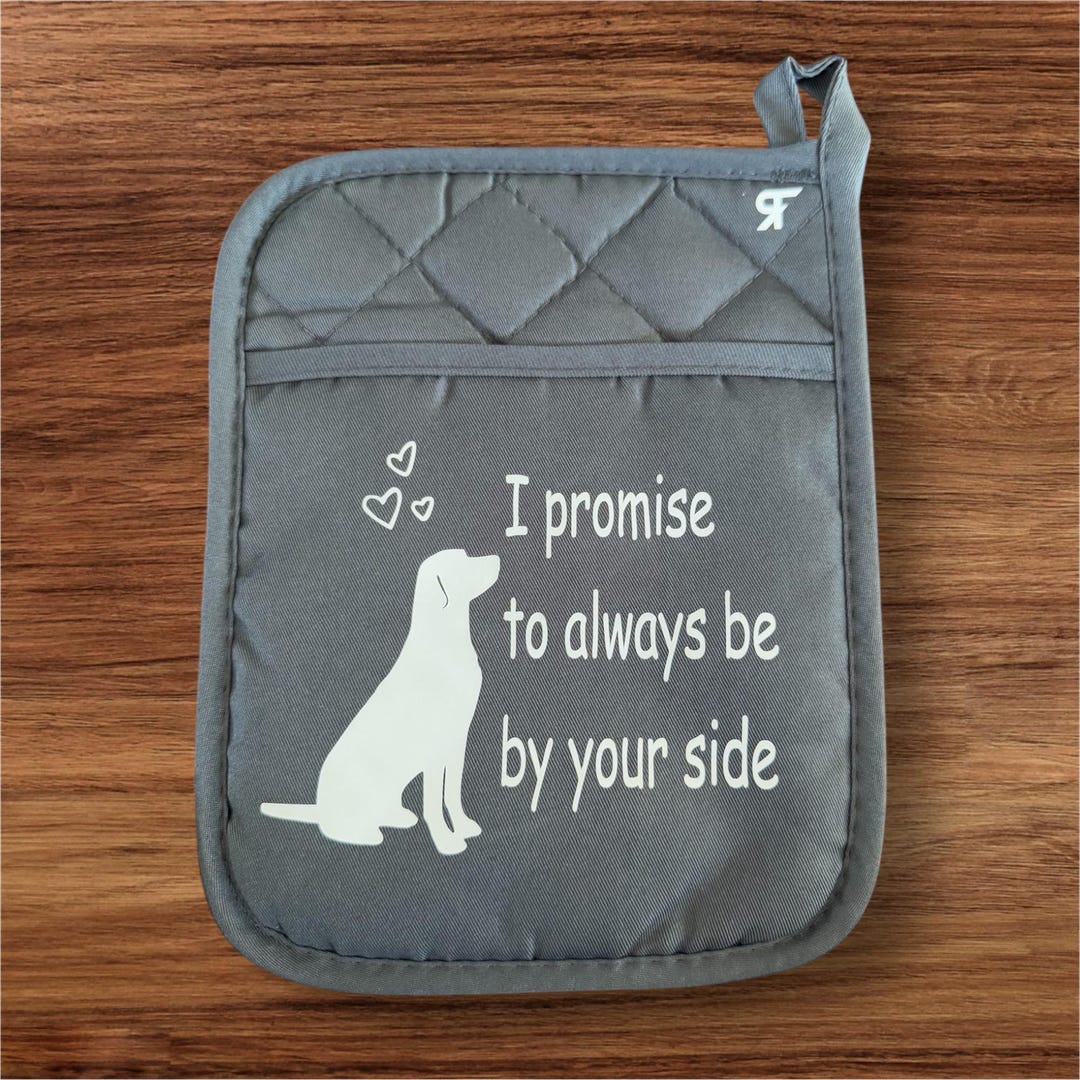 Dog Promise to Be by Your Side Pot Holders With Pocket Witty Saying ...