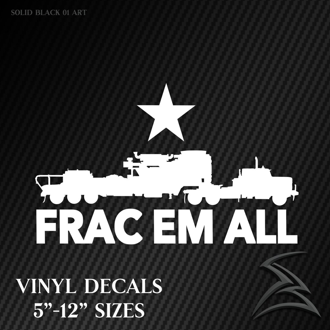 Oilfield Decal Frac Em All White Vinyl Window Decal Oil and Gas Toolbox ...