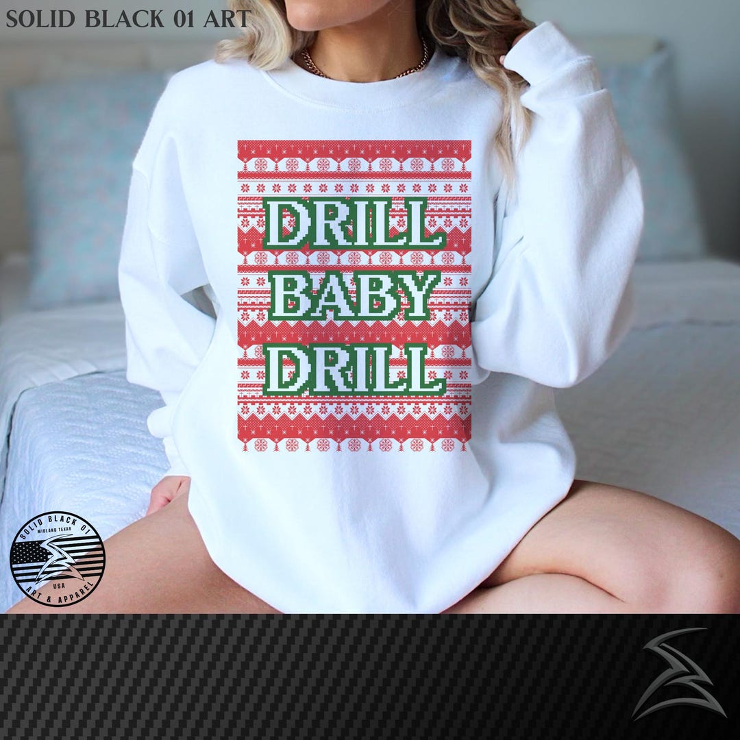 Ugly Sweatshirt Drill Baby Drill Unisex Sweatshirt, Oilfield Worker ...