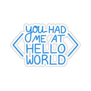 You Had Me at Hello World Sticker, Small Gift for Programmer Software ...