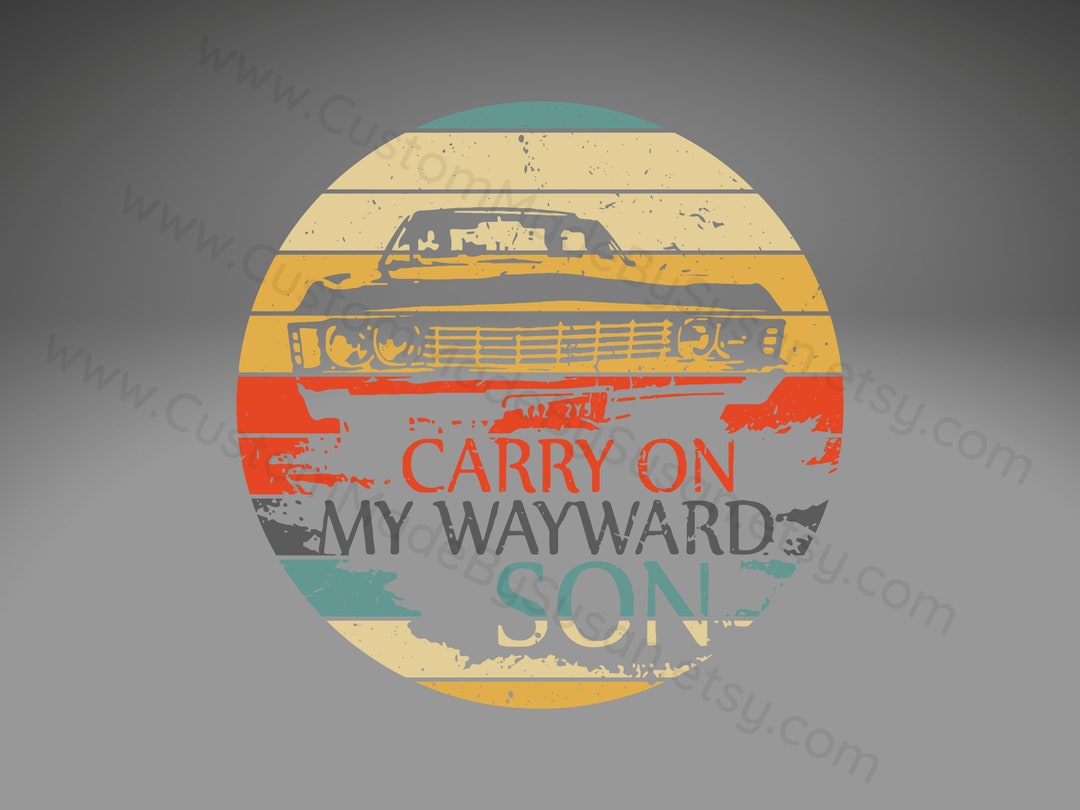 DIGITAL FILE - SPN, Carry on My Wayward Son Circle - Jpg, Pdf, Png, Psd ...