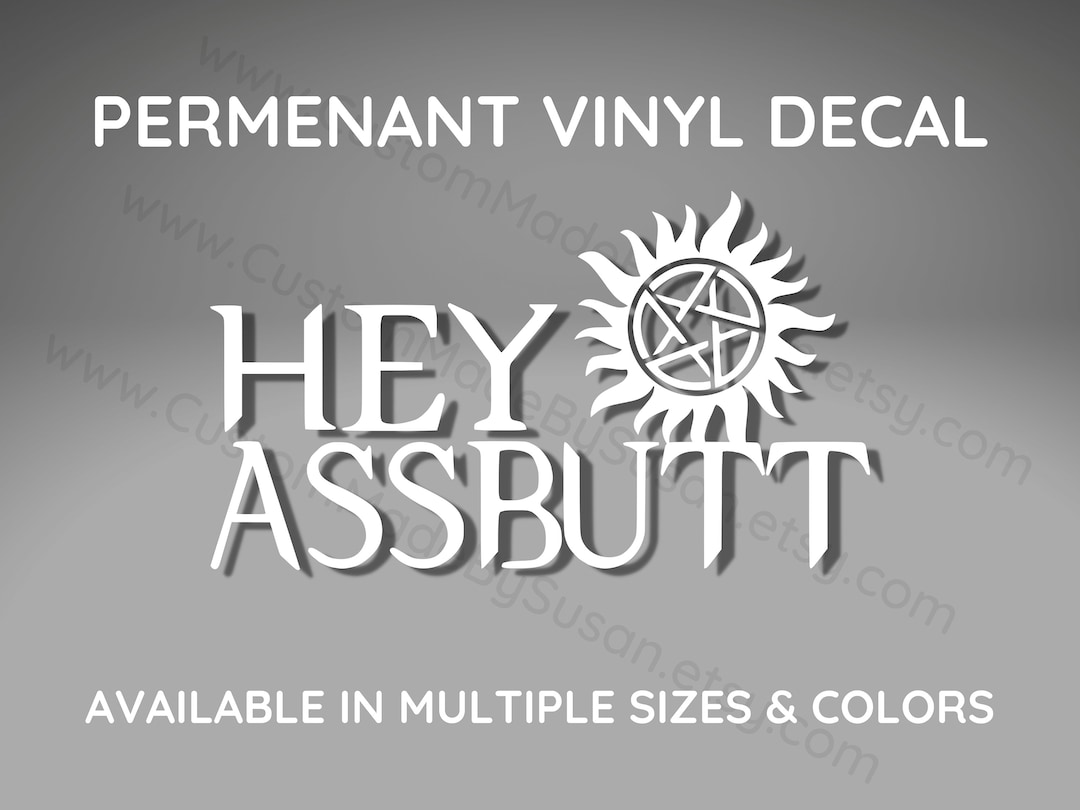 VINYL DECAL SPN, Supernatural, Hey Assbutt Waterproof, Outdoor ...