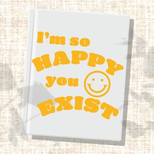 I'm so Happy You Exist PNG, Aesthetic Hoodie Design, Retro Font, Cute ...
