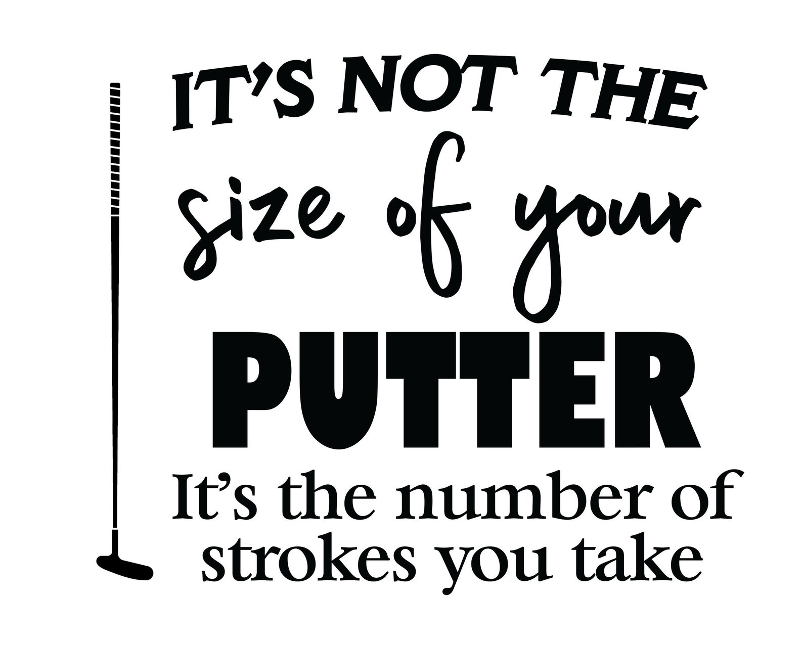 The Size of Your Putter Golf SVG Cutting Cut File for the Cricut - Etsy